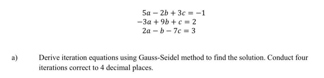 Solved 5a-2b+3c=-1-3a+9b+c=22a-b-7c=3a) ﻿Derive iteration | Chegg.com
