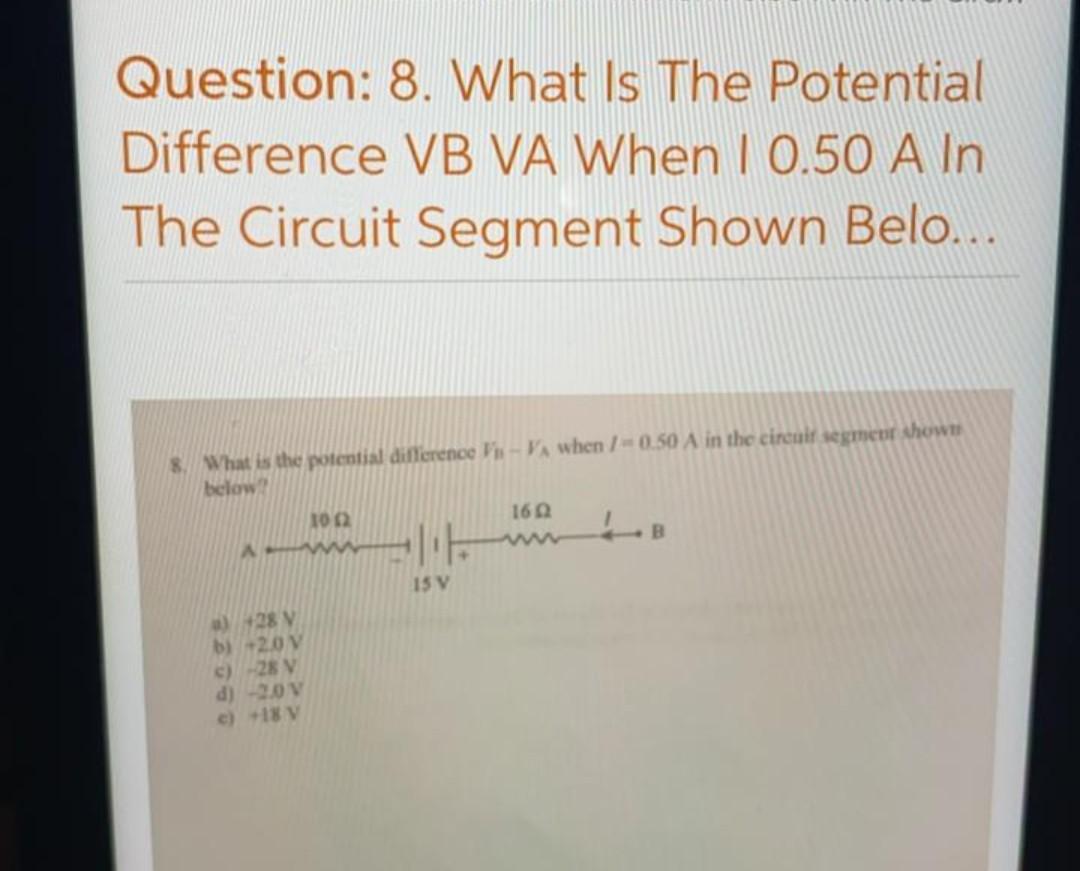 Solved Question: 8. What Is The Potential Difference VB VA | Chegg.com