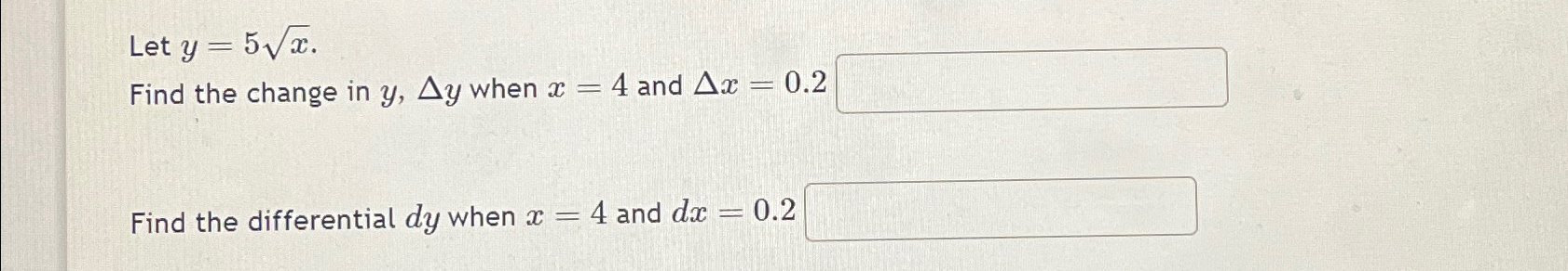 Solved Let y=5x2.Find the change in y,Δy ﻿when x=4 ﻿and | Chegg.com