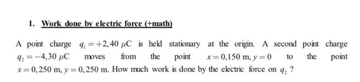Solved 1. Work done by electric force ( + math) A point | Chegg.com