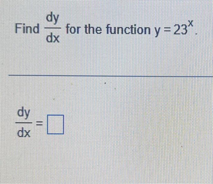 Solved Find dxdy for the function y=23x. dxdy= | Chegg.com