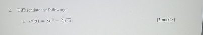 Solved Differentiate the following:q(p)=3e3-2p-13[2 ﻿marks] | Chegg.com