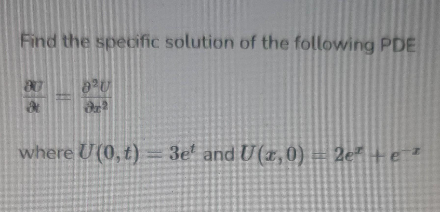 Solved Find the specific solution of the following PDE | Chegg.com