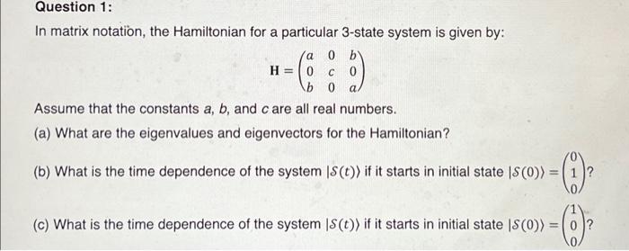 Solved Question 1: In matrix notation, the Hamiltonian for a | Chegg.com