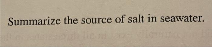 Solved Summarize the source of salt in seawater. | Chegg.com