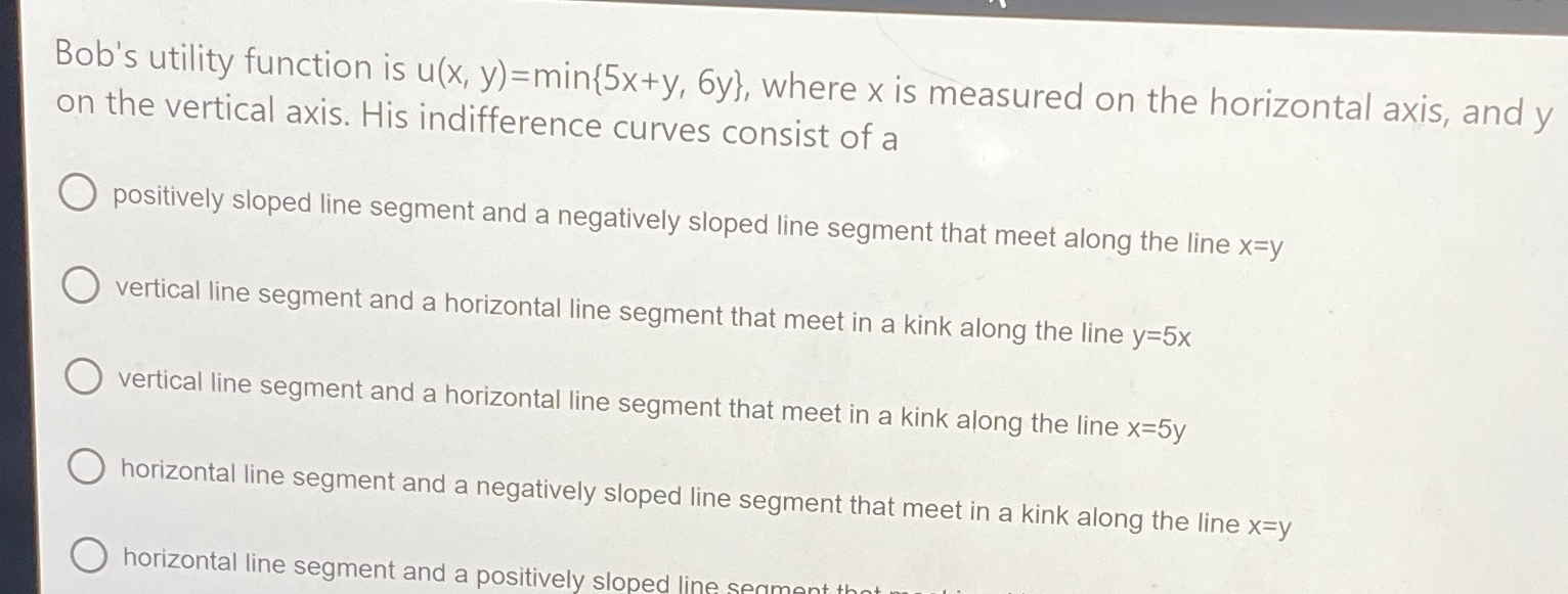 Solved Bob's utility function is u(x,y)=min{5x+y,6y}, ﻿where | Chegg.com