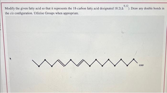 Solved Modify The Given Fatty Acid So That It Represents The 8742