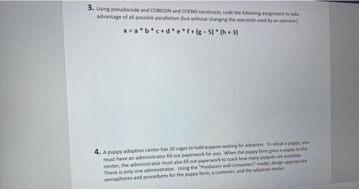 Solved 3. Using pseudocode and COBEGIN and COEND constructs, | Chegg.com