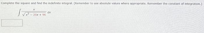 Solved Complete the square and find the indefinite integral. | Chegg.com
