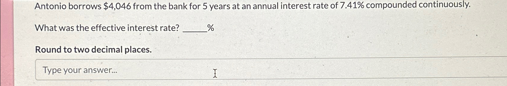 Solved Antonio borrows $4,046 ﻿from the bank for 5 ﻿years at | Chegg.com