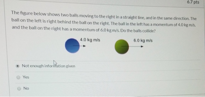 Solved 6.7 pts The figure below shows two balls moving to | Chegg.com
