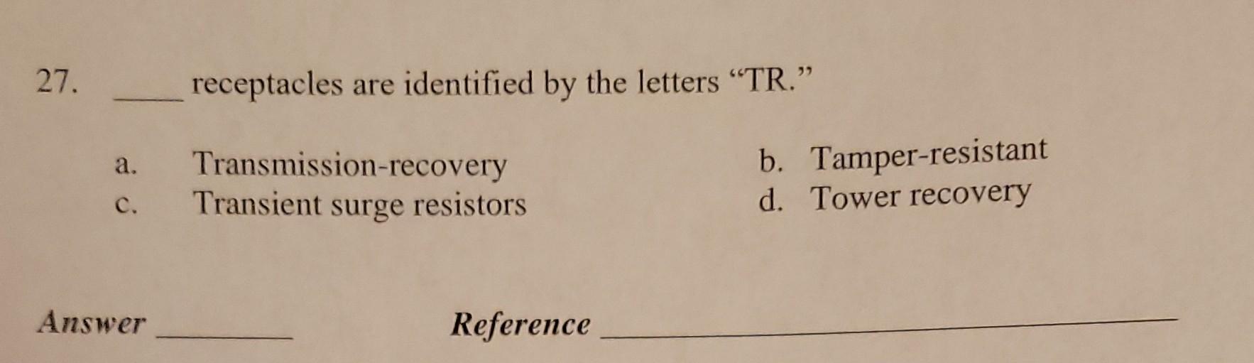Solved 27. receptacles are identified by the letters "TR.” | Chegg.com