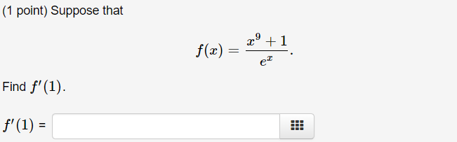 Solved (1 ﻿point) ﻿Suppose thatf(x)=x9+1ex.Find f'(1).f'(1)= | Chegg.com