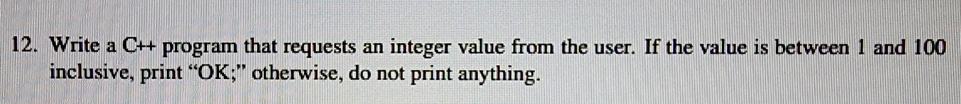 Solved 12. Write a Ct+ program that requests an integer | Chegg.com