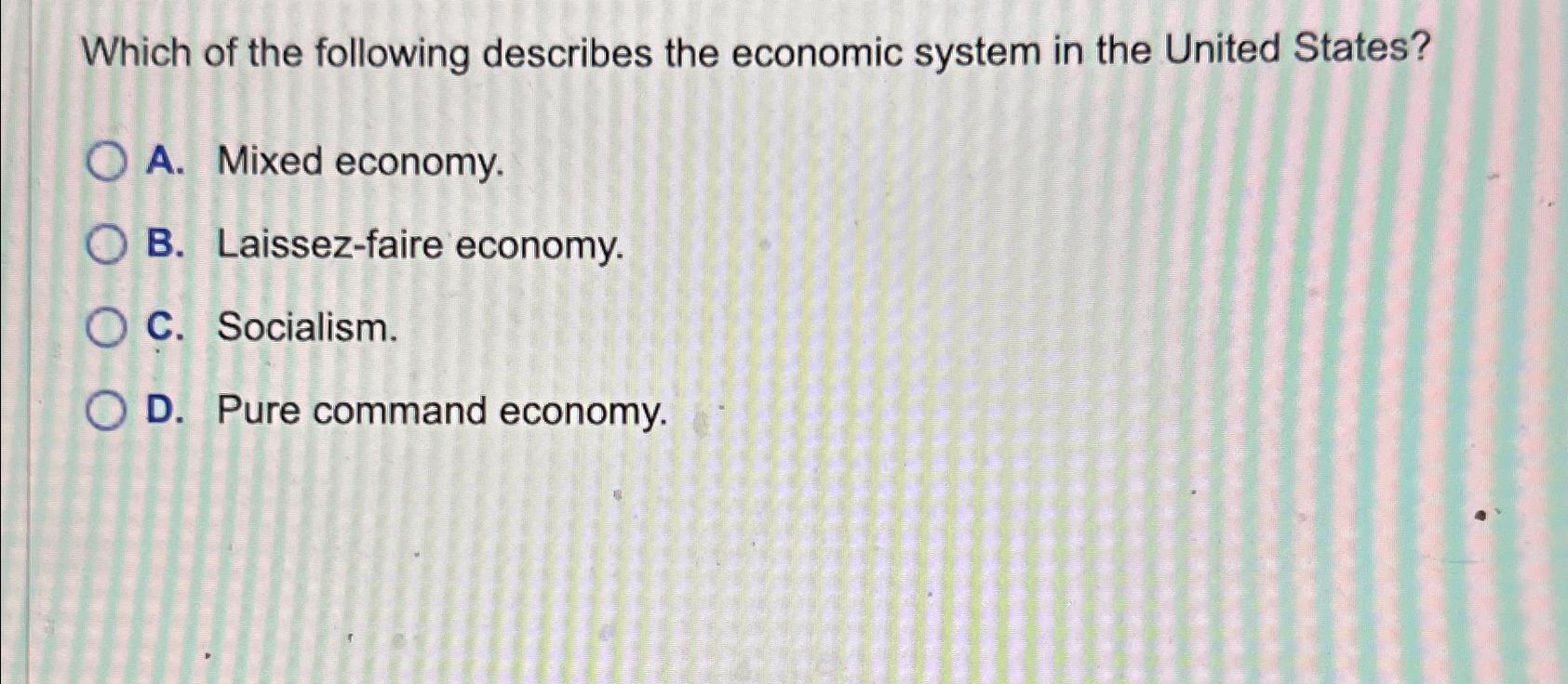 Solved Which of the following describes the economic system | Chegg.com
