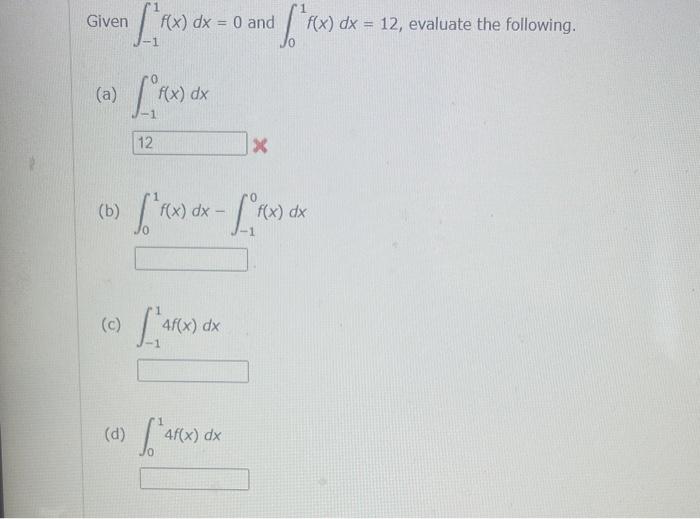 Solved Given ∫−11f(x)dx=0 and ∫01f(x)dx=12, evaluate the | Chegg.com
