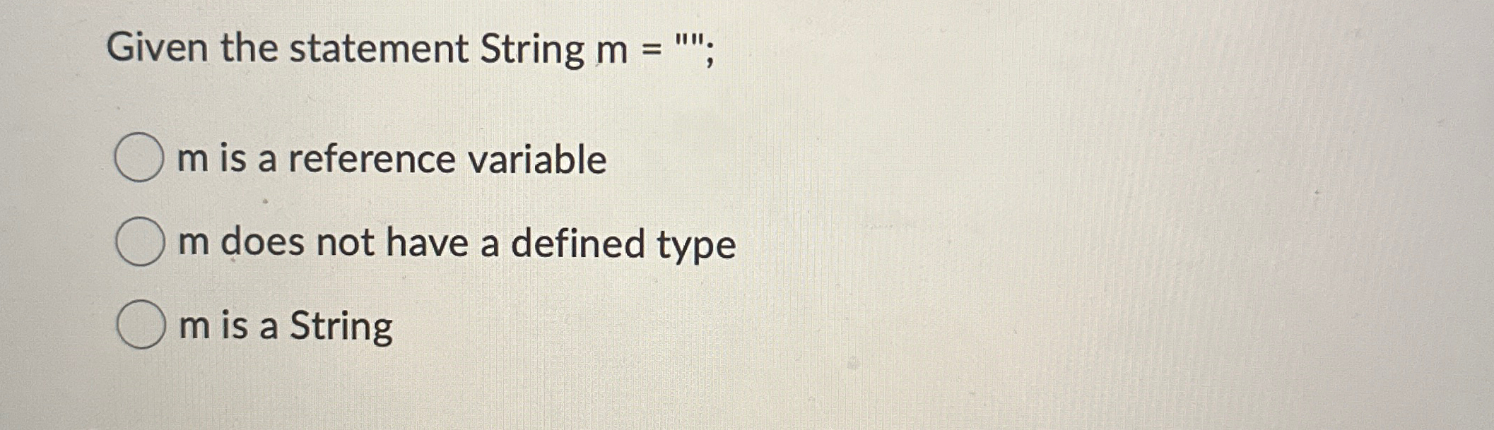 Solved Given the statement String m= "";m ﻿is a reference | Chegg.com