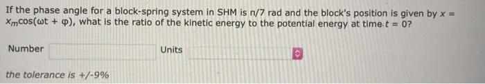 Solved If the phase angle for a block-spring system in SHM | Chegg.com