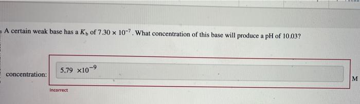 Solved A certain weak base has a Kb of 7.30×10−7. What | Chegg.com