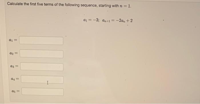 Solved Calculate the first five terms of the following | Chegg.com