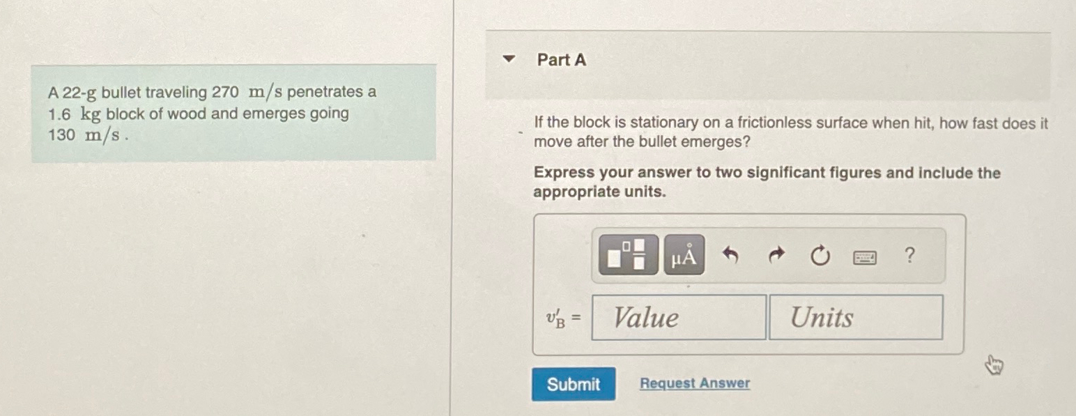 Solved Part AA 22-g bullet traveling 270ms ﻿penetrates a | Chegg.com