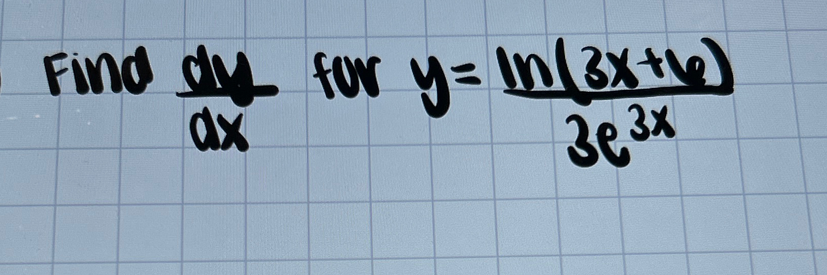 Solved Find dydx ﻿for y=ln(3x+6)3e3x | Chegg.com
