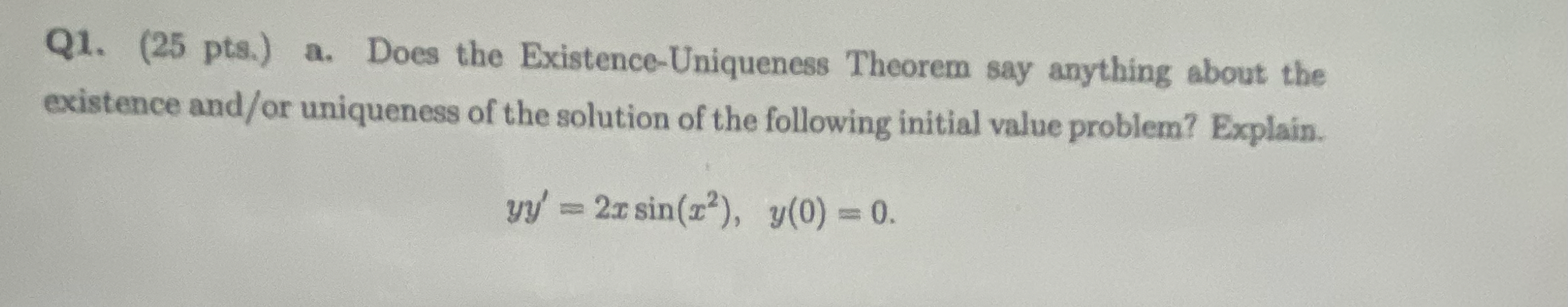 Solved by an EXPERT Q1. (25 ﻿pts.) ﻿a. ﻿Does the Existence-Uniqueness | Chegg.com