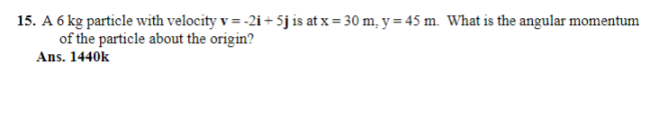 Solved A 6kg ﻿particle with velocity v=-2i+5j ﻿is at | Chegg.com