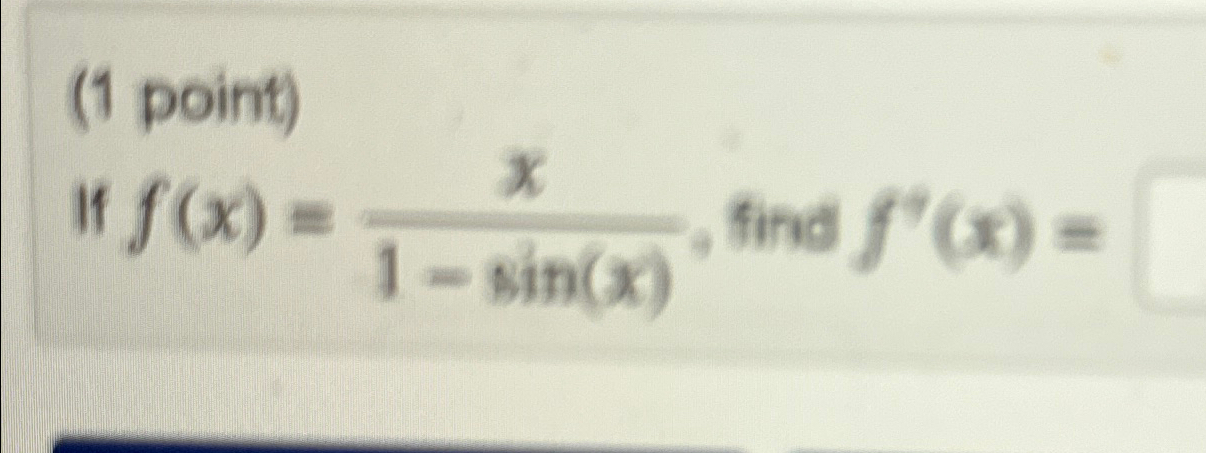 Solved (1 ﻿point)If f(x)=x1-sin(x), ﻿find f'(x)= | Chegg.com