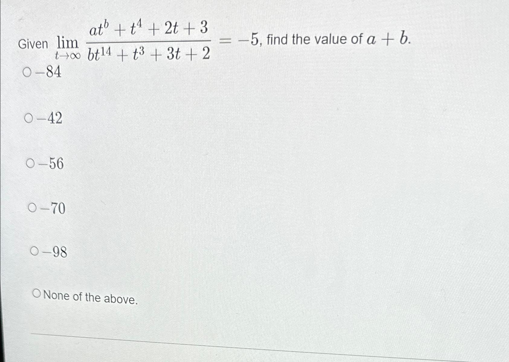 Solved Given limt→∞atb+t4+2t+3bt14+t3+3t+2=-5, ﻿find the | Chegg.com