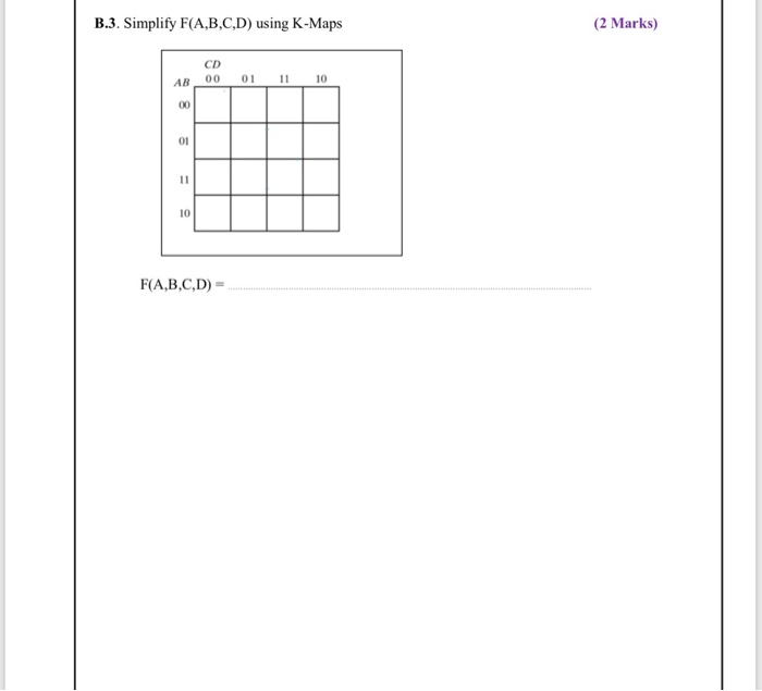 Solved B.3. Simplify F(A,B,C,D) using K-Maps (2 Marks) AR 00 | Chegg.com
