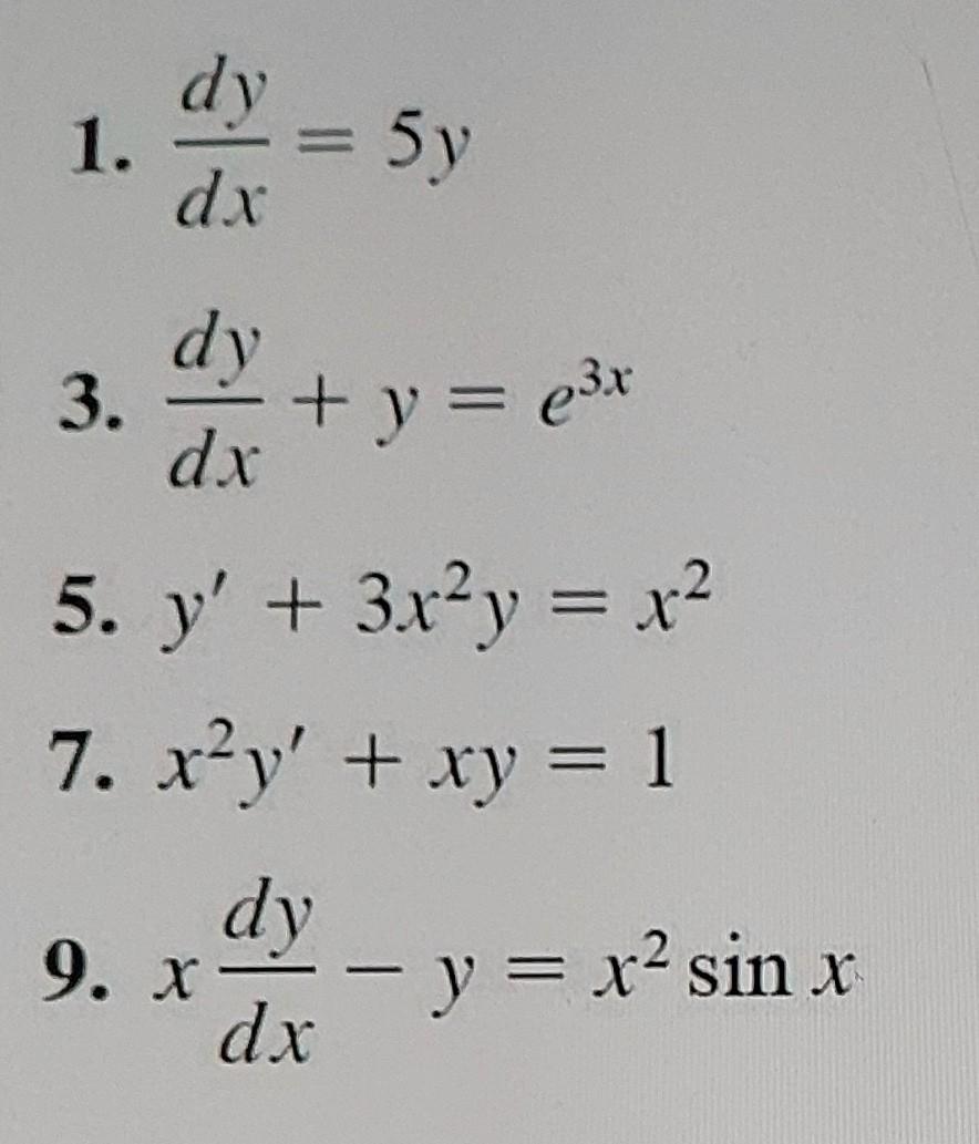 Solved 1. dxdy=5y 3. dxdy+y=e3x 5. y′+3x2y=x2 7. x2y′+xy=1 | Chegg.com