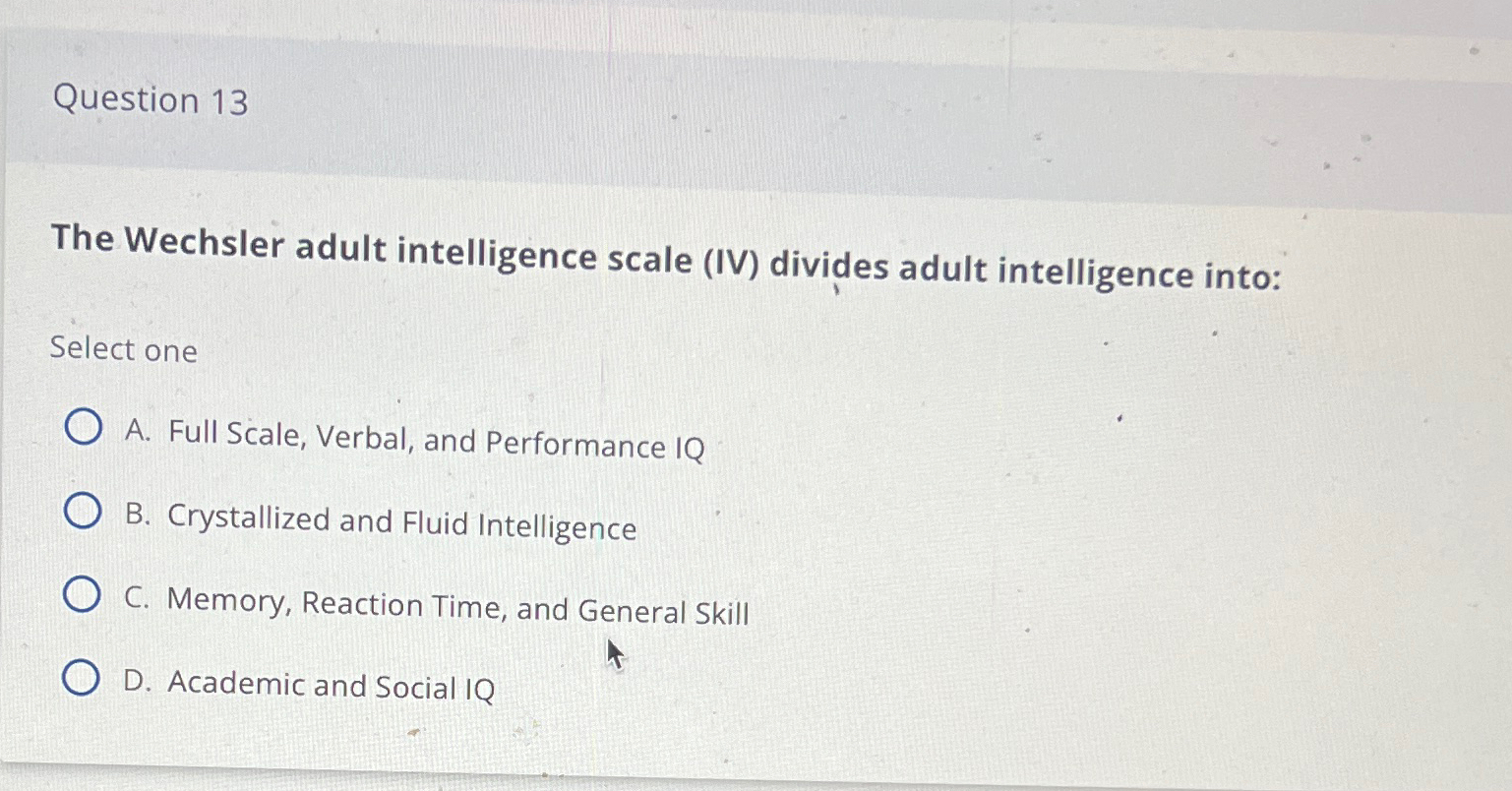 Solved Question 13The Wechsler adult intelligence scale (IV) | Chegg.com