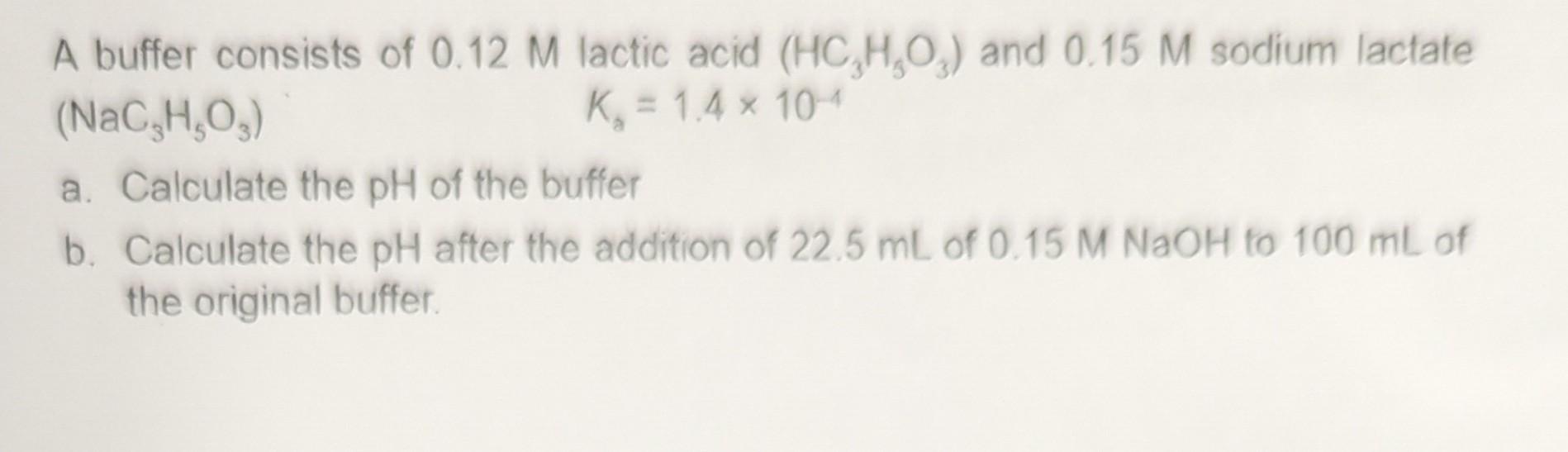 Solved A buffer consists of 0.12M lactic acid (HC3H3O3) and | Chegg.com