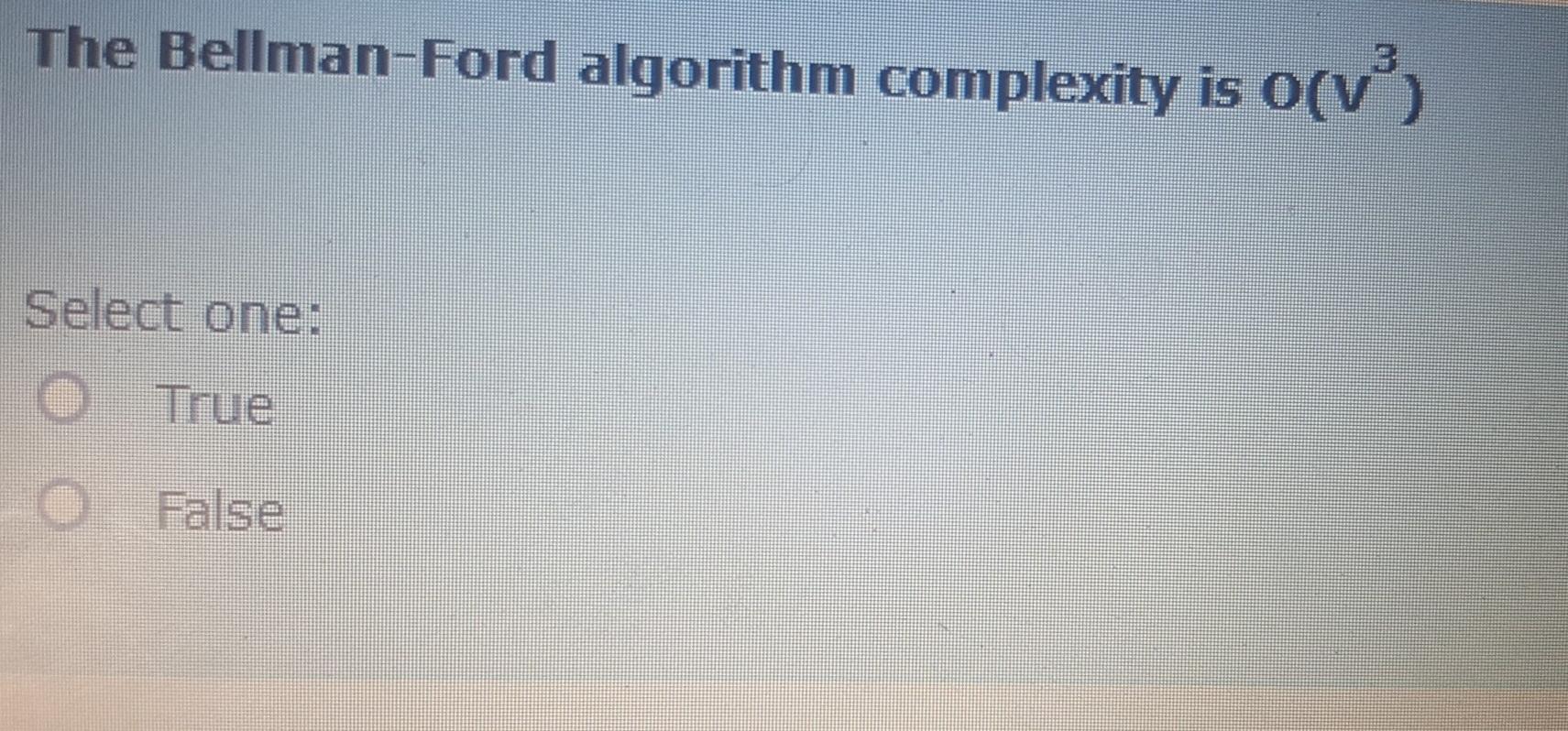 Solved The Bellman-Ford algorithm complexity is o(vº) Select | Chegg ...