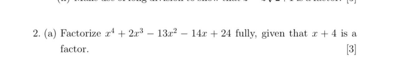 Solved (a) ﻿Factorize x4+2x3-13x2-14x+24 ﻿fully, given that | Chegg.com