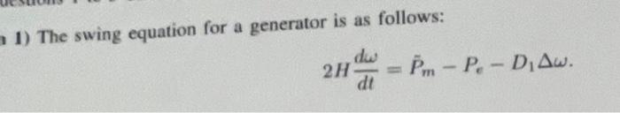 Solved 1) The swing equation for a generator is as follows: | Chegg.com