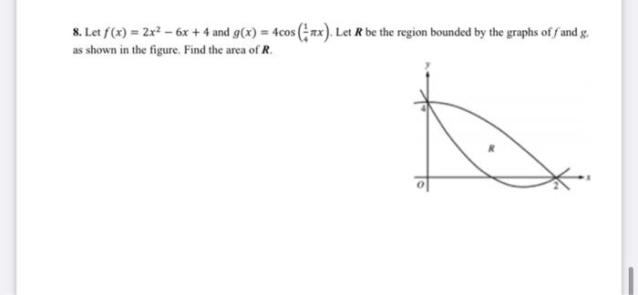 Solved 8. Let f(x) = 2x2 - 6x + 4 and g(x) = 4cos (-x). Let | Chegg.com