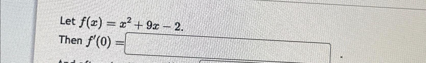 Solved Let f(x)=x2+9x-2.Then f'(x)= | Chegg.com