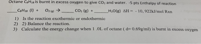 Solved Octane C8H18 is burnt in excess oxygen to give CO2 | Chegg.com