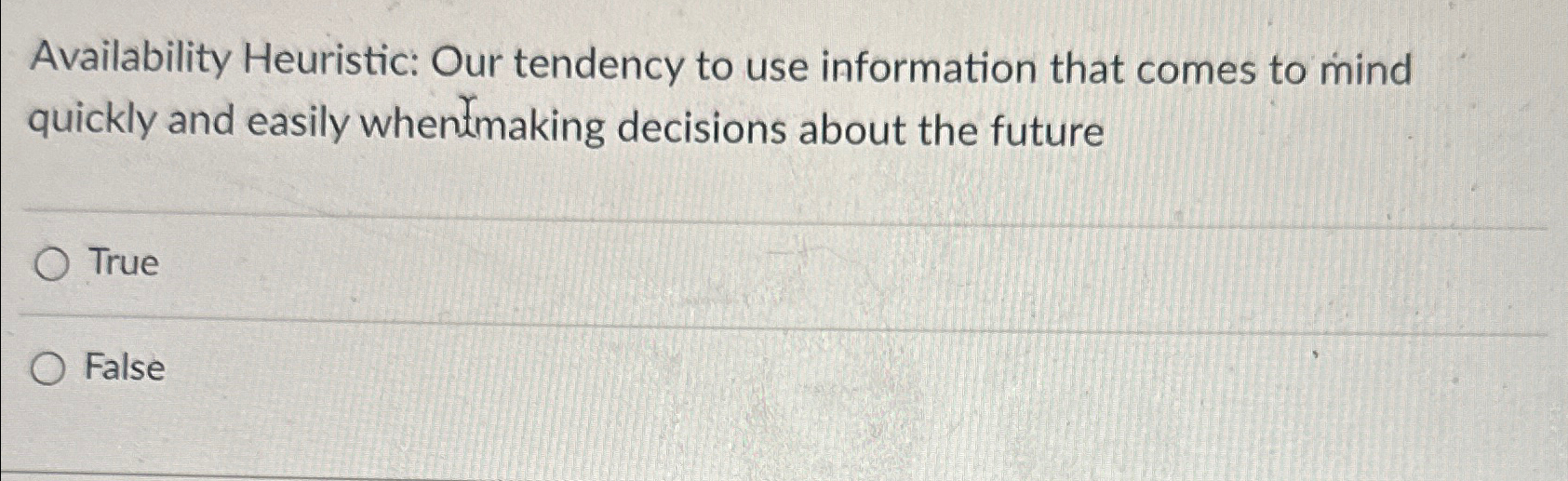 Solved Availability Heuristic: Our tendency to use | Chegg.com
