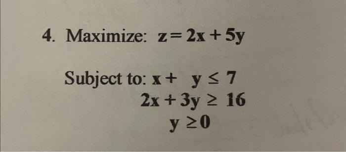 Solved 4 Maximize Z 2x 5y Subject To X Y≤7 2x 3y≥16y≥0