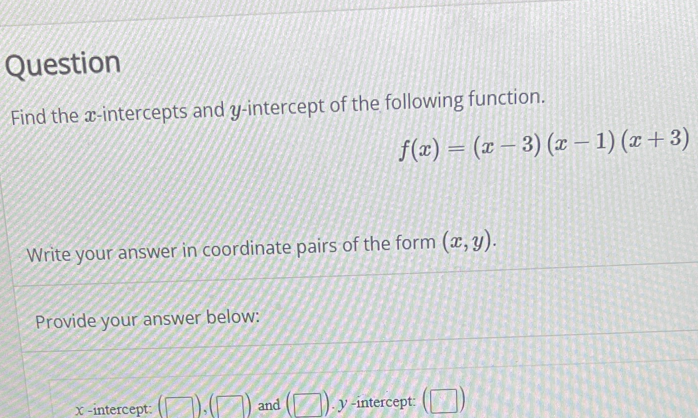 Solved QuestionFind the x-intercepts and y-intercept of the | Chegg.com