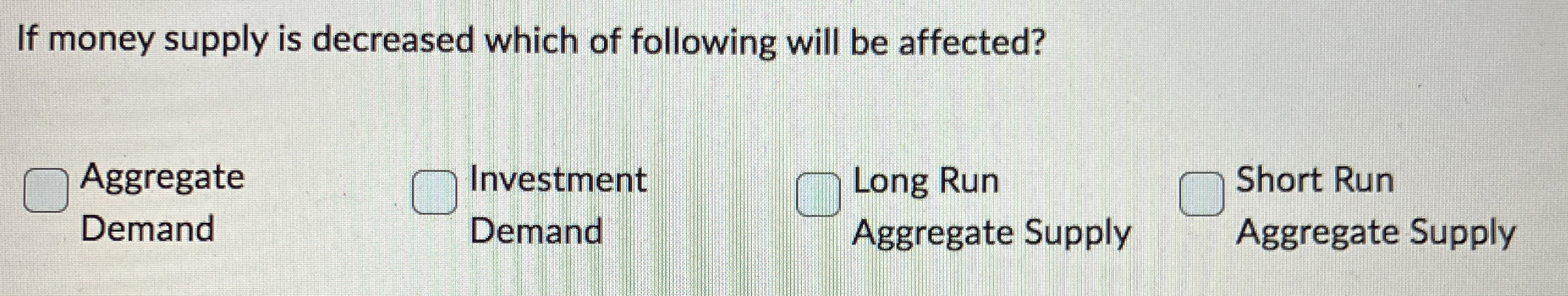 Solved If money supply is decreased which of following will | Chegg.com