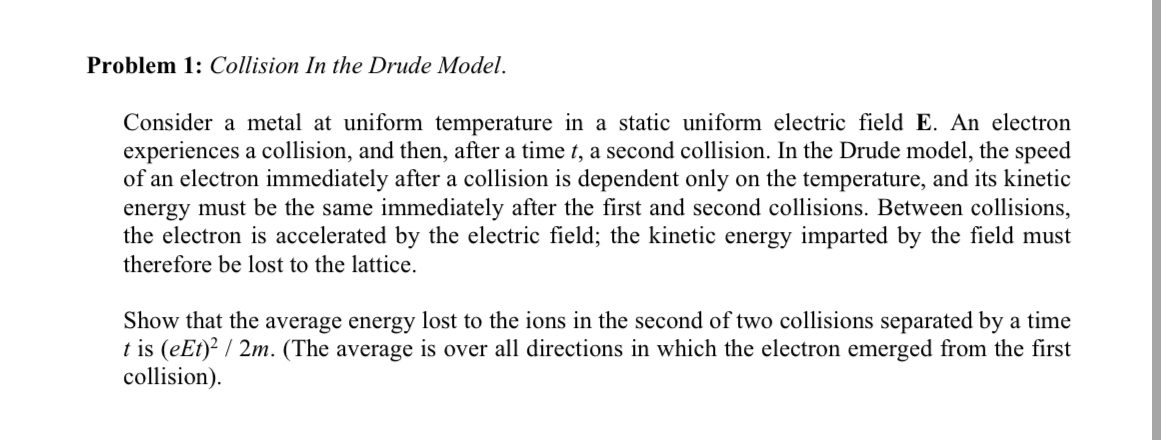 Solved Problem 1: Collision In the Drude Model.Consider a | Chegg.com