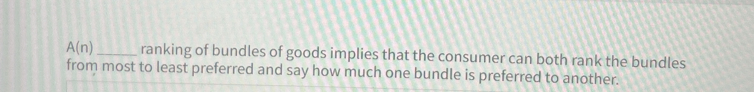 Solved A(n) ﻿ranking of bundles of goods implies that the | Chegg.com