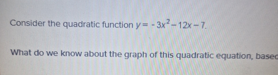 Solved Consider the quadratic function y=-3x2-12x-7What do | Chegg.com