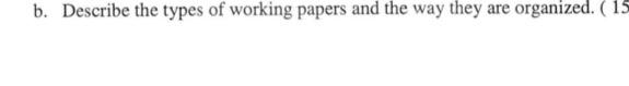Solved b. Describe the types of working papers and the way | Chegg.com