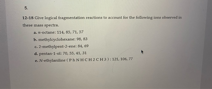 Solved 12-18 Give logical fragmentation reactions to account | Chegg.com
