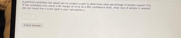 Solved A political candidate has asked you to conduct a poll | Chegg.com